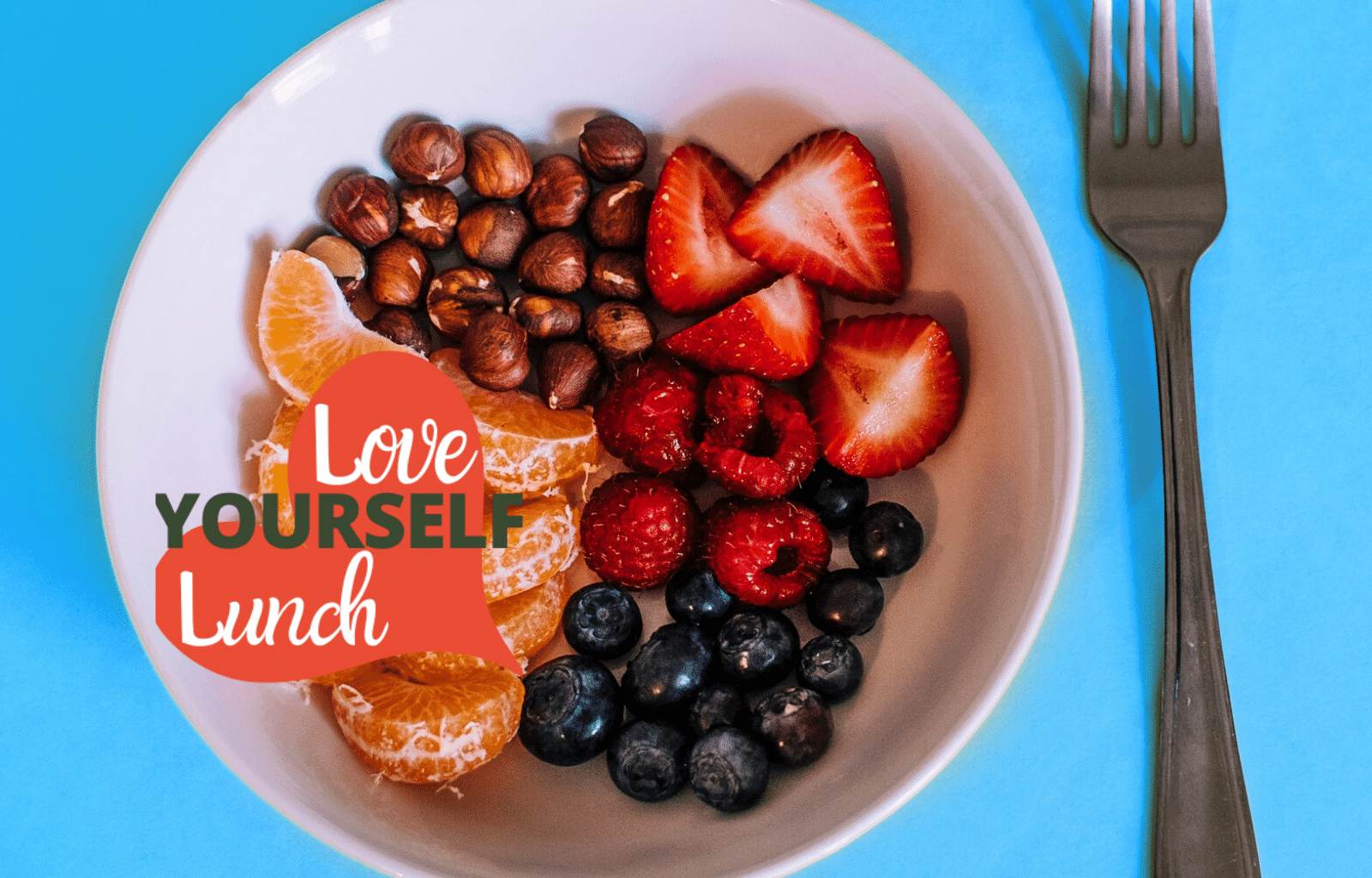 Love YOURSELF Lunch ... the Fruits and Nuts - Heal Your Health Now